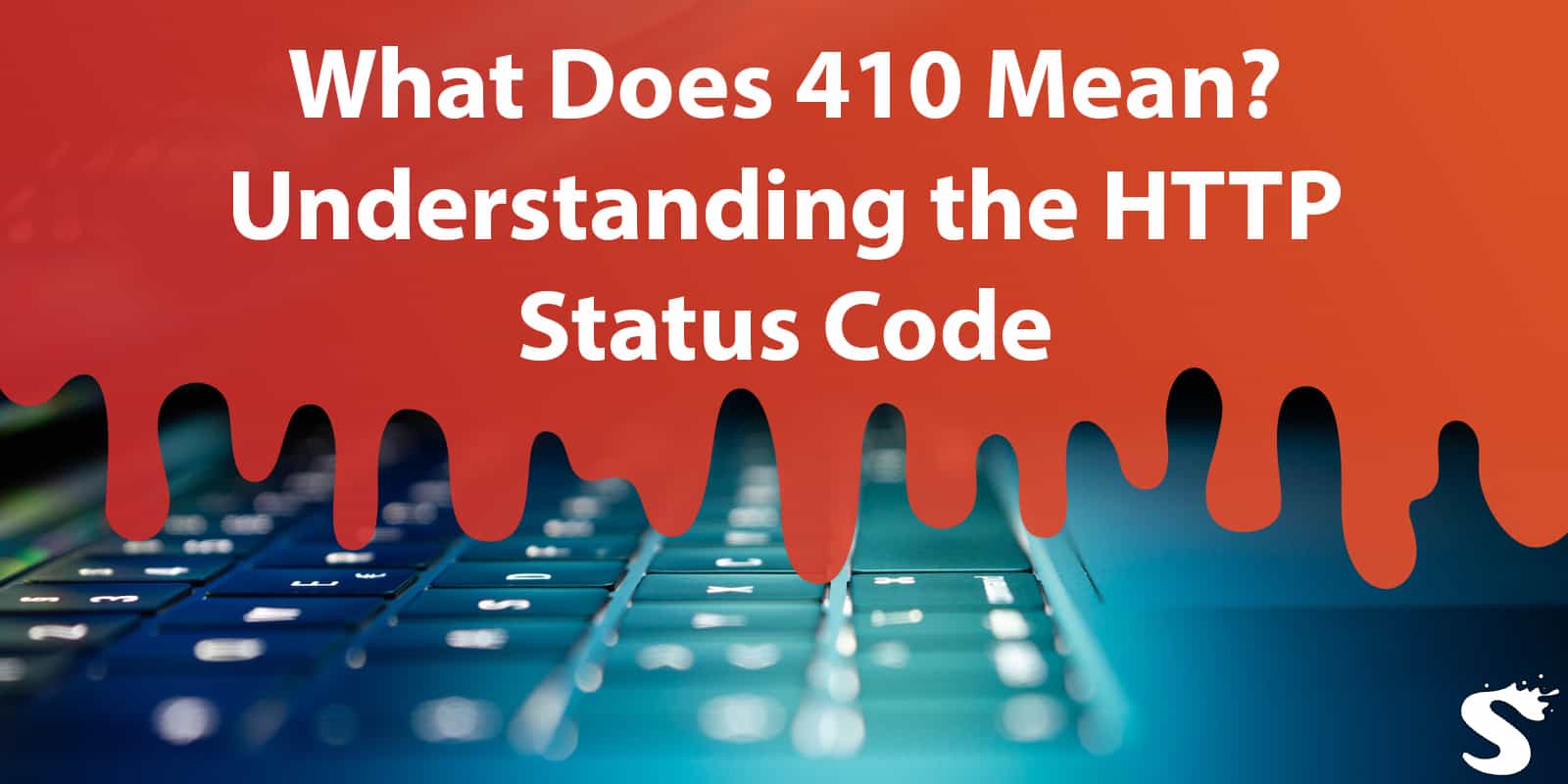What Does 410 Mean Understanding The HTTP Status Code