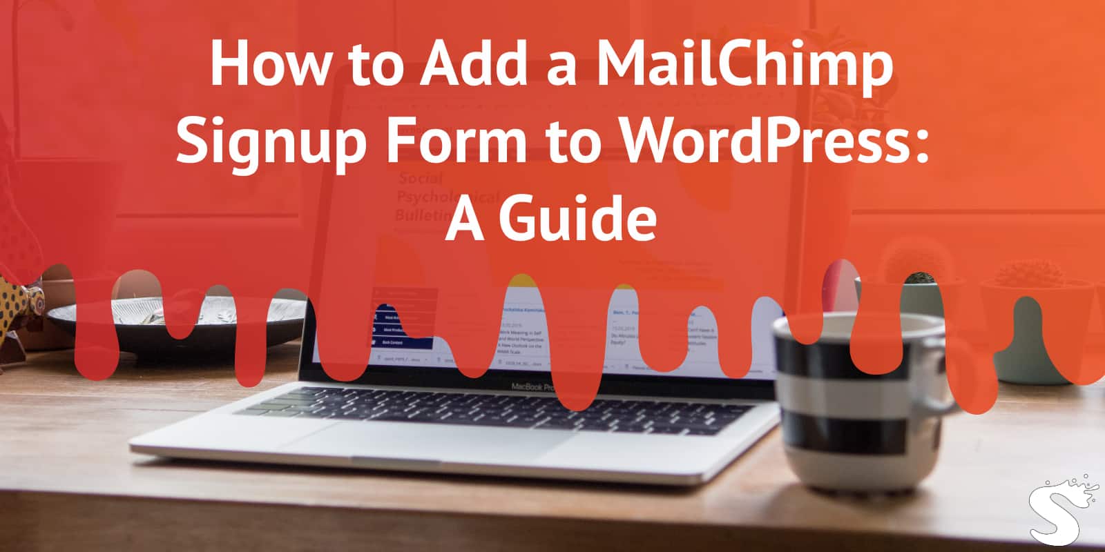 How To Add A MailChimp Signup Form To WordPress A Guide